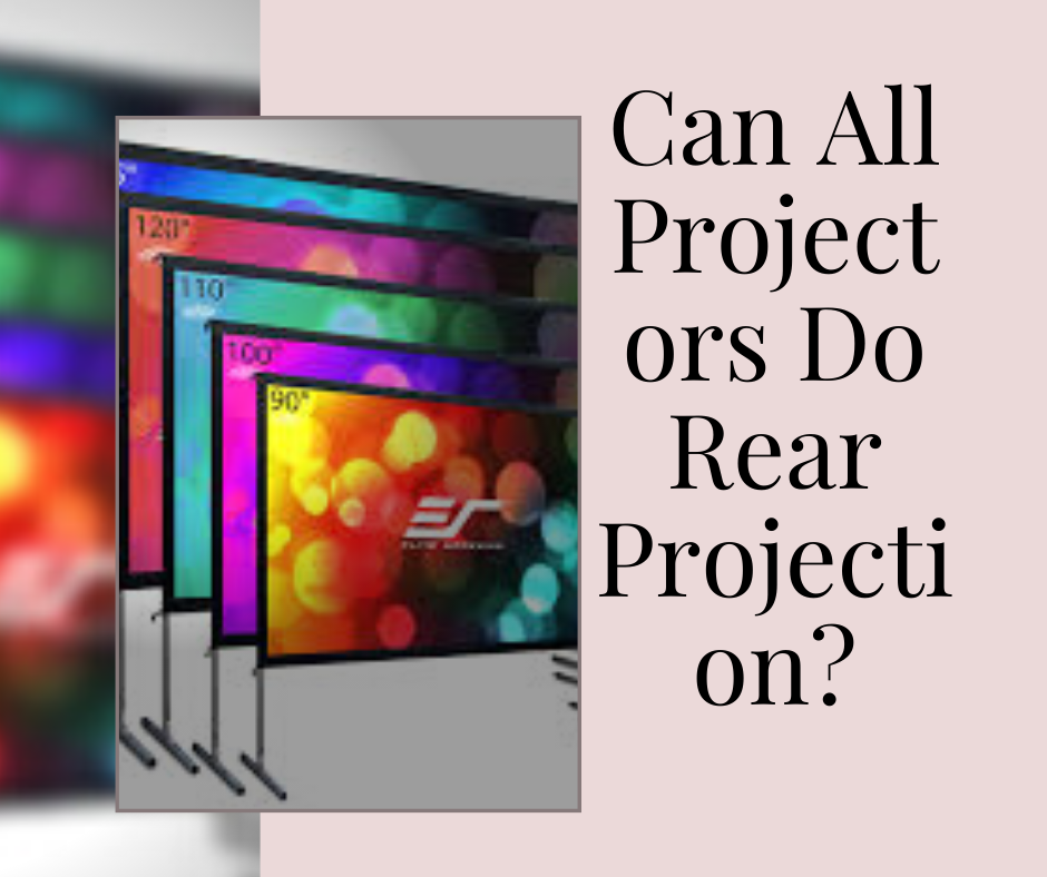 Can All Projectors Do Rear Projection? - Brandligo